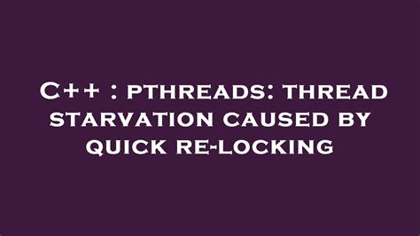 C Pthreads Thread Starvation Caused By Quick Re Locking YouTube