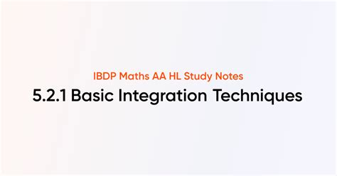 Basic Integration Techniques 521 Ib Dp Maths Aa Hl Tutorchase