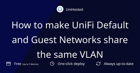 How To Make Unifi Default And Guest Networks Share The Same Vlan