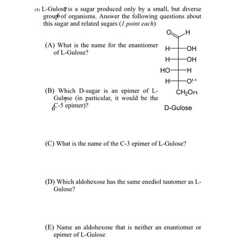 Solved 4 L Gulose Is A Sugar Produced Only By A Small But