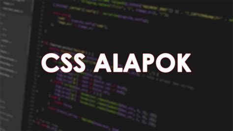 Css Alapok A Css Alapjainak összefoglalója Webiskola