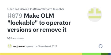 Make Olm Lockable To Operator Versions Or Remove It Issue Open Iot Service Platform