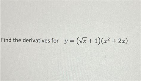 Solved Find the derivatives for y=(x2+1)(x2+2x) | Chegg.com