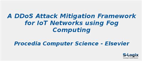 Ddos Attack Mitigation Framework For Iot Using Fog Computing S Logix