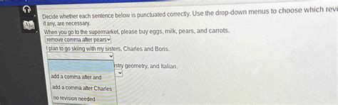 Solved Decide Whether Each Sentence Below Is Punctuated Correctly Use The Drop Down Menus To
