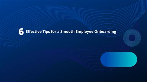 6 Effective Tips For A Smooth Employee Onboarding