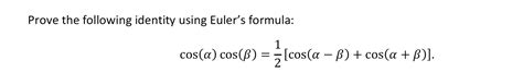 Solved Prove The Following Identity Using Euler S Formula Chegg