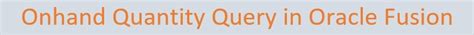 Oracle Applications Blog Onhand Quantity Query In Oracle Fusion