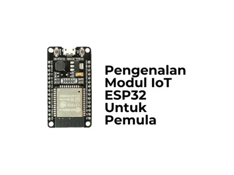 Pengenalan Modul Iot Esp32 Untuk Pemula Exponenid