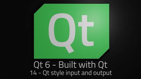 Qt 6 Episode 14 Qt Style Input And Output Youtube