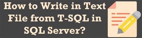 How To Write In Text File From T Sql In Sql Server Interview