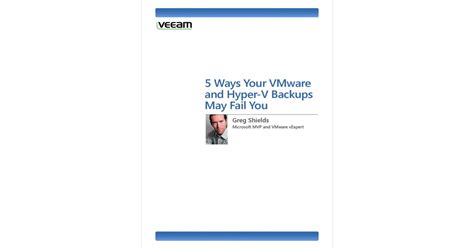 5 Ways Your Vmware And Hyper V Backups May Fail You Free Veeam Software White Paper