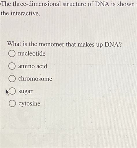 Solved The Three Dimensional Structure Of Dna Is Shown The