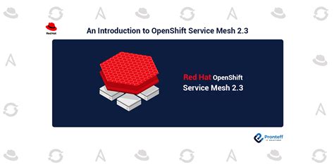 An Introduction And Features Available In OpenShift Service Mesh