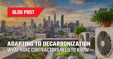 Adapting To Decarbonization What Hvac Contractors Need To Know Ecco