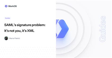 Samls Signature Problem Its Not You Its Xml — Workos