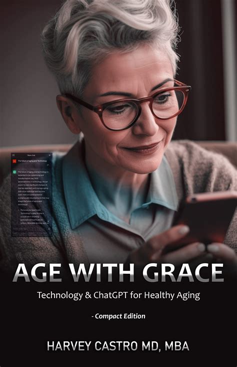 Age With Grace Technology And Chatgpt For Healthy Aging Compact Edition