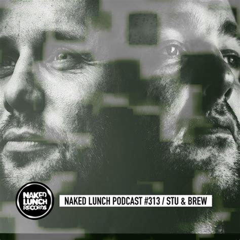 Stream Naked Lunch PODCAST STU BREW By A Paul Listen Online For Free On SoundCloud