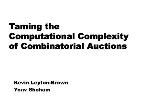 Ppt Taming The Computational Complexity Of Combinatorial Auctions Powerpoint Presentation Id