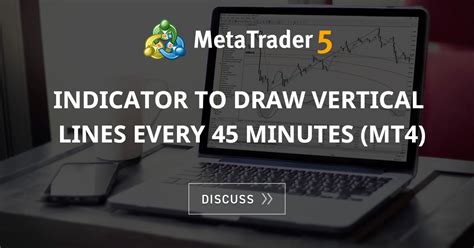 Indicator To Draw Vertical Lines Every 45 Minutes Mt4 Mt5 Mql4