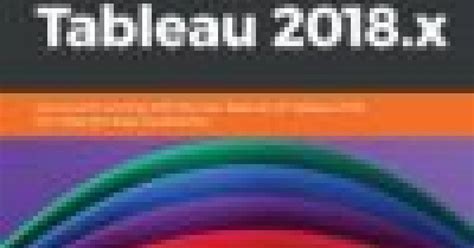 getting started with tableau 2018 x get up and running with the new