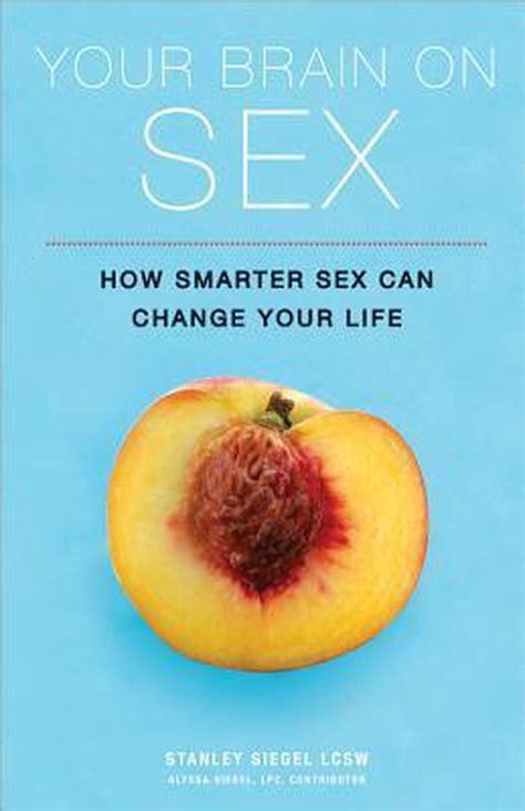Your Brain On Sex Stanley Siegel 9781402253928 Boeken Bol