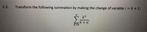 Solved Transform The Following Summation By Making The Chegg Com