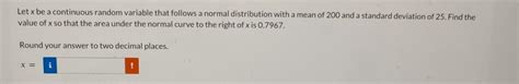 Solved Let X Be A Continuous Random Variable That Follows A Chegg