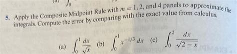 Solved 5 Apply The Composite Midpoint Rule With M12 And