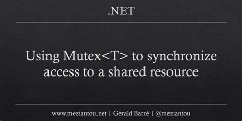 Mirco Vanini On Linkedin Using Mutex To Synchronize Access To A Shared Resource Gérald Barré