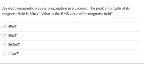 Solved An Electromagnetic Wave Is Propagating In A Vacuum