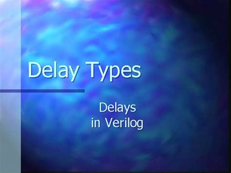 Delays In Verilog Programmable Logic Design