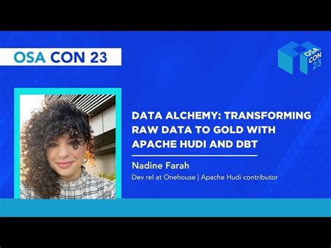 Free Video Data Alchemy Transforming Raw Data To Gold With Apache Hudi And Dbt From Osacon
