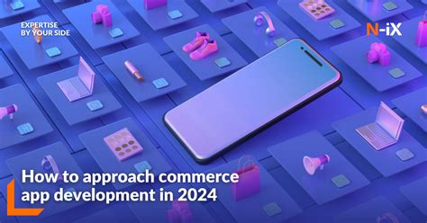 Approaching Mobile Commerce App Development Today N IX