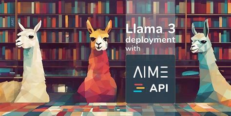 how to run llama 3 with aime api to deploy conversational ai solutions