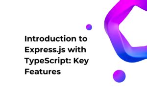 What Is TypeScript Used For: Features and Benefits