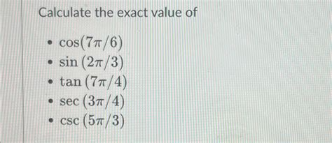solved calculate the exact value