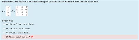 Solved Determine If The Vector U Is In The Column Space Of Chegg