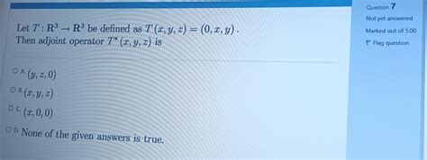 Solved Let Tr3→r3 Be Defined As Txyz0xy Question