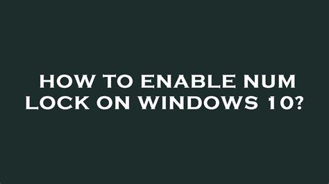 How To Enable Num Lock On Windows 10 Youtube