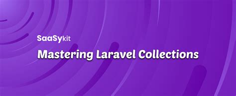 Mastering Laravel Collections Saasykit