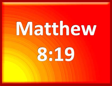 Matthew 8 19 And A Certain Scribe Came And Said To Him Master I Will