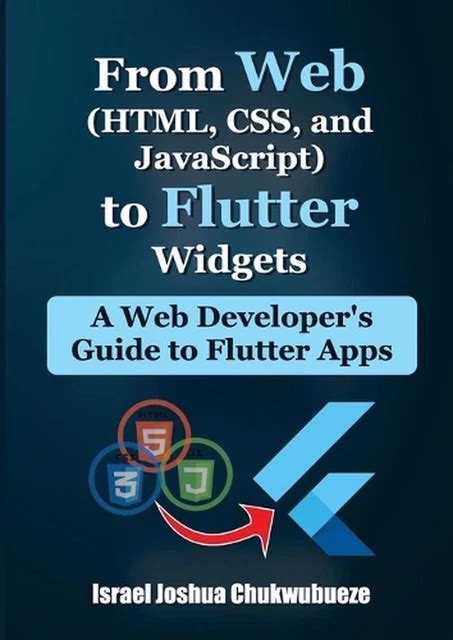 From Web Html Css And Javascript To Flutter Widgets A Web Developers Guide £6720