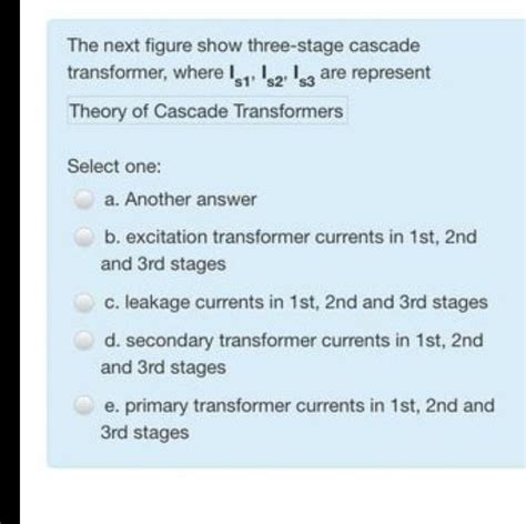 Solved The Next Figure Show Three Stage Cascade Transformer