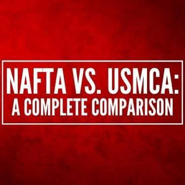 NAFTA Vs USMCA A Complete Comparison USA Customs Clearance