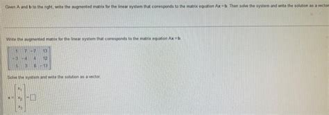 solved given a and b to the nght wite the augrnented matrix