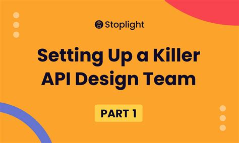 Why API Lifecycles Matter Where Design Fits How To Get Started Stoplight