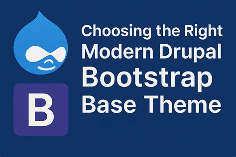 choosing the right modern drupal bootstrap base theme drupaleasy