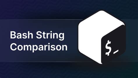 Bash String Comparison Comparing Strings In Shell Scripts Unixmen