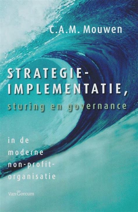 Strategie Implementatie 9789023241997 C A M Mouwen Boeken Bol